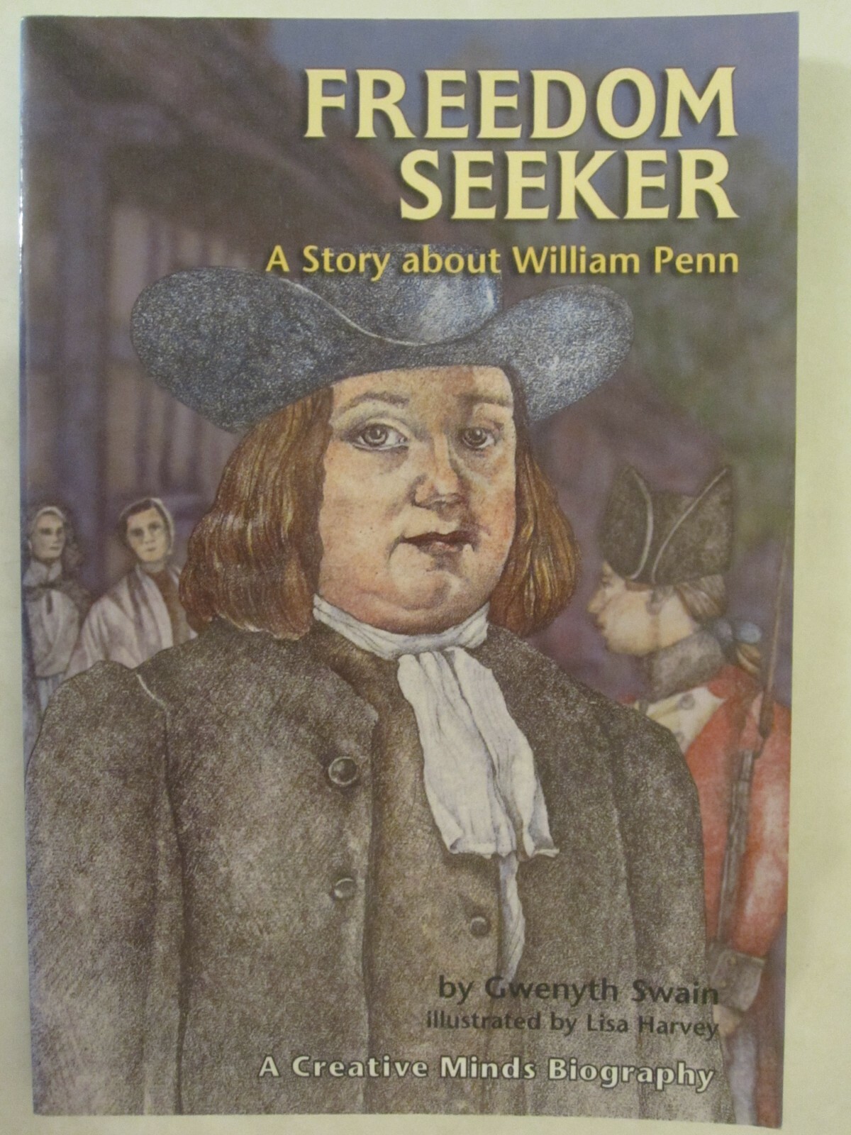 Freedom Seeker - A Story About William Penn (Creative Minds Biography ...