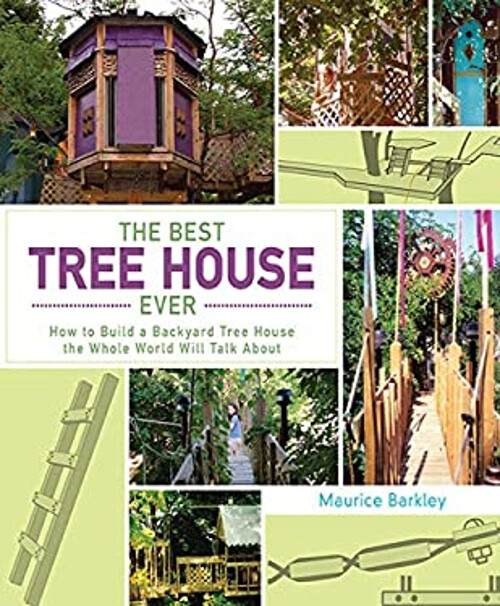 The Best Tree House Ever : How to Build a Backyard Tree House the ...
