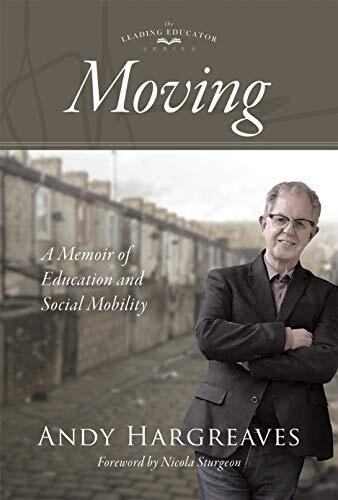 Andy Hargreaves - Moving A Memoir of Education and Social Mobility ...