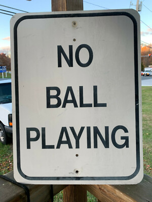 NO BALL PLAYING Sign Metal Sign Black White 18" x 24" Banned Warning ...