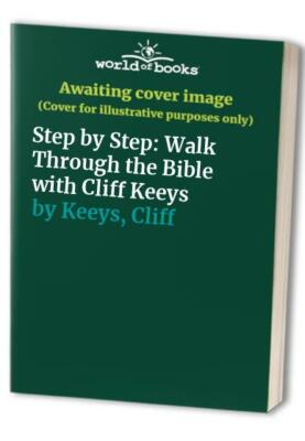 Step by Step: Walk Through the Bible with Cliff Keeys by Keeys, Cliff ...