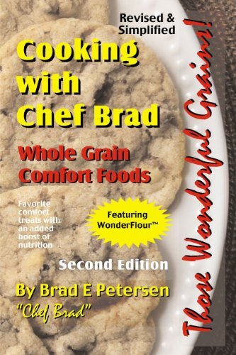 COOKING WITH CHEF BRAD: WHOLE GRAIN COMFORT FOODS By Brad E. Petersen ...