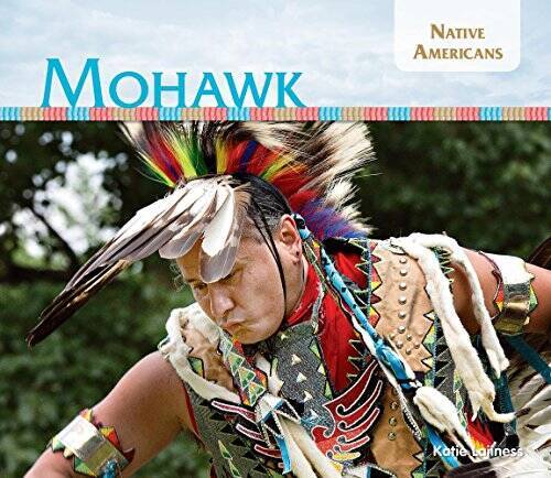 Mohawk (Native Americans) - Library Binding By Lajiness, Katie - GOOD ...