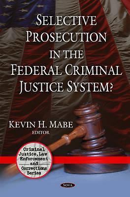 Selective Prosecution in the Federal Criminal Justice System? by Kevin ...