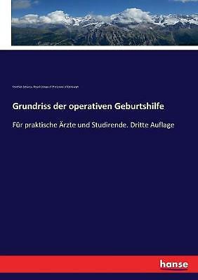 Grundriss der operativen Geburtshilfe: Fur praktische AErzte und ...