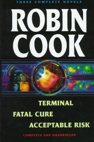Robin Cook Collection : Terminal; Fatal Cure; Acceptable Risk by Robin ...