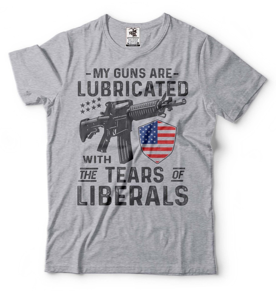 Funny Pro Gun Shirt Tears Of Liberals Shirt 2nd Amendment Shirt Anti ...