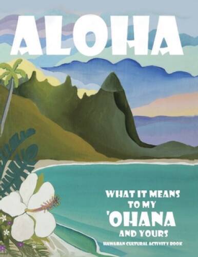 Aloha - What it Means to My Ohana and Yours: A Hawaiian Cultural Activi ...