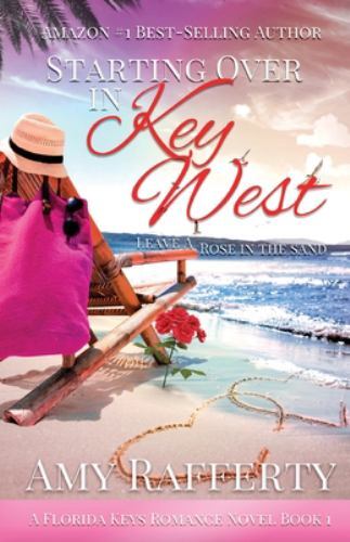 Starting Over In Key West: Leave A Rose In The Sand by Rafferty, Amy ...