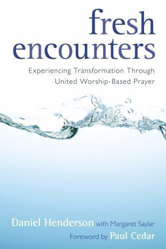 Fresh Encounters: Experiencing Transformation Through United Worship ...