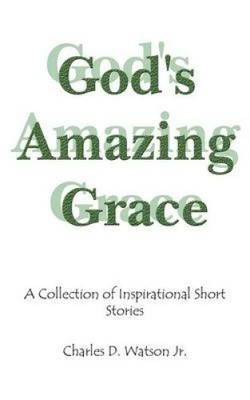 God's Amazing Grace: A Collection of Inspirational Short Stories ...