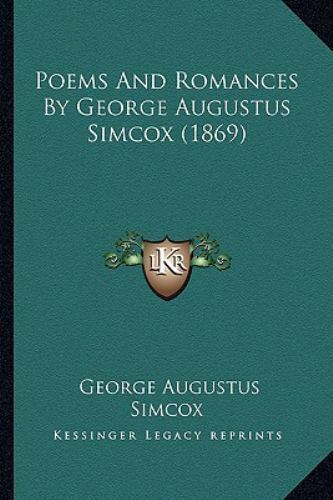 Poems and Romances by George Augustus Simcox by George Augustus Simcox ...