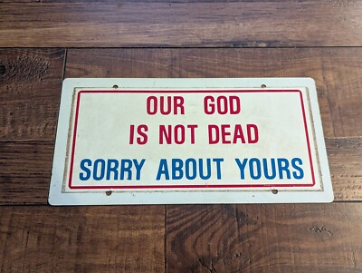 RARE Our God Is Not Dead Sorry About Yours Vanity Booster License Plate ...
