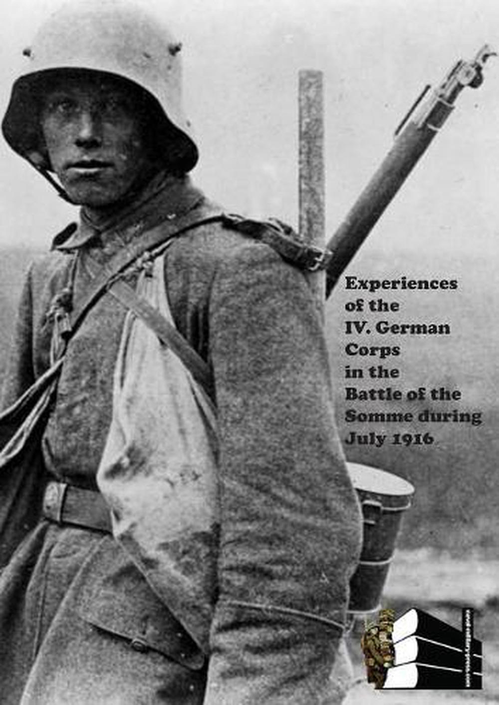 Experiences of the IV German Corps in the Battle of the Somme During ...