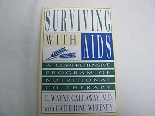 SURVIVING WITH AIDS: A COMPREHENSIVE PROGRAM OF By C. Wayne Callaway ...