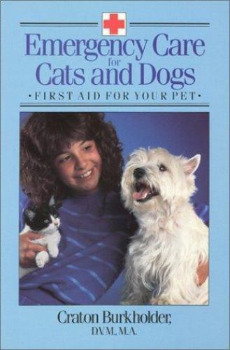 Emergency Care for Cats and Dogs: First Aid for Your Pet 9780935576184 ...