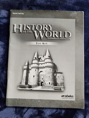 A Beka HISTORY OF THE WORLD IN CHRISTIAN PERSPECTIVE Test Key GRADE 7 ...