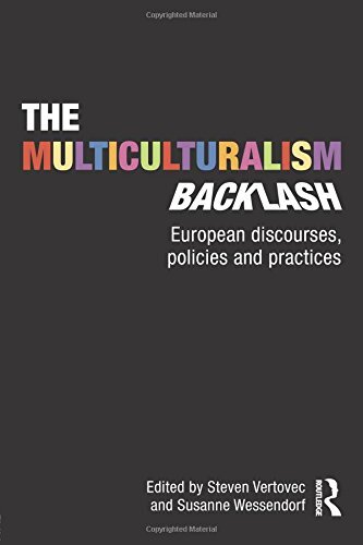 THE MULTICULTURALISM BACKLASH: EUROPEAN DISCOURSES, By Steven Vertovec ...