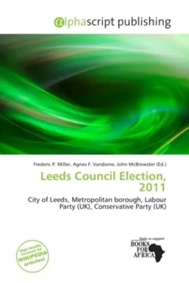 Frederic P. Miller (u. a.) | Leeds Council Election, 2011 | Taschenbuch ...