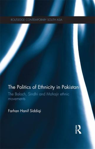 Politics of Ethnicity in Pakistan : The Baloch, Sindhi and Mohajir ...