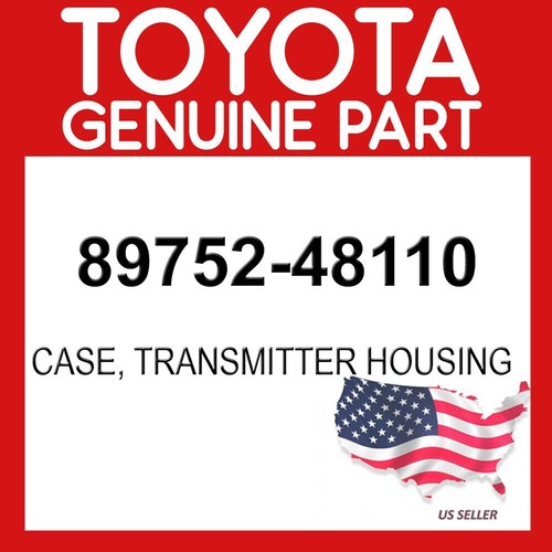 TOYOTA GENUINE 89752-48110 CASE, TRANSMITTER HOUSING OEM | eBay