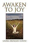 Awaken to Joy by Laura Erdman-Luntz (2010, Trade Paperback) for sale ...