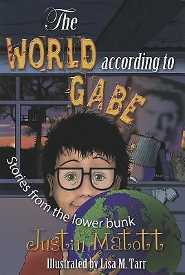 The World According to Gabe - Stories from the lower bunk by Justin ...