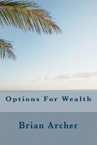 Options for Wealth by Brian Archer (2011, Trade Paperback) for sale ...