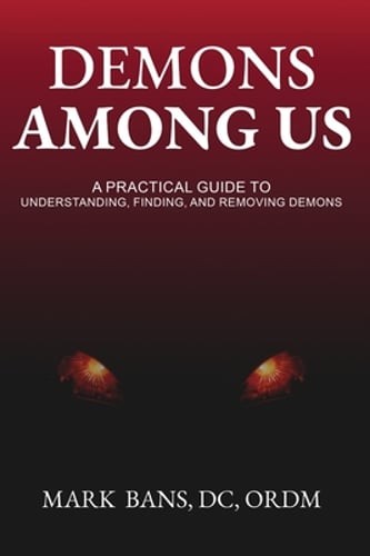 Demons Among Us: A Practical Guide to Understanding, Finding, and ...