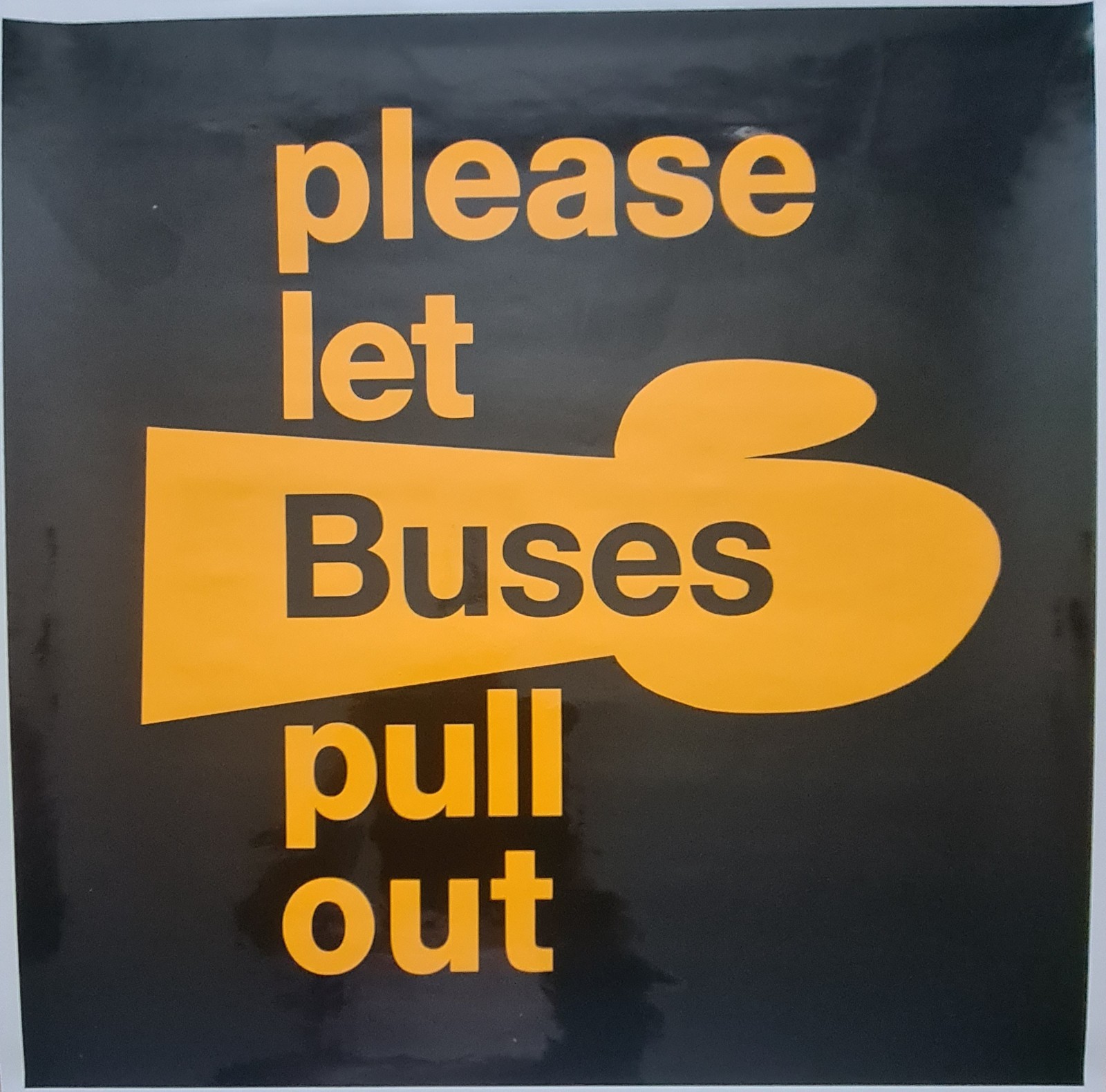 17" square screen-printed 'Please let Buses pull out' reproduction bus ...