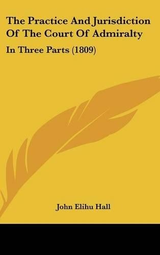 John Elihu Hall The Practice And Jurisdiction Of The Court Of A (00 ...