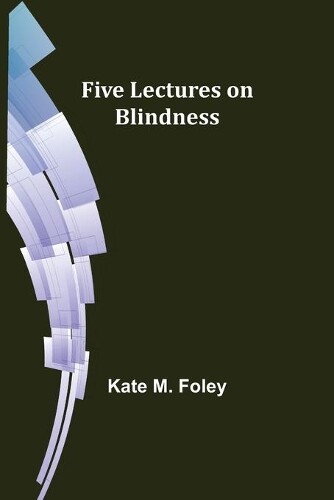 Kate M Foley Five Lectures on Blindness (Poche) 9789356017849 | eBay