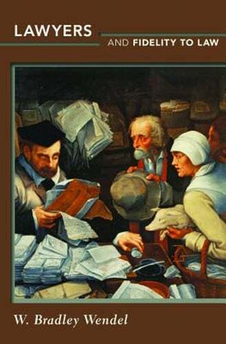 Lawyers and Fidelity to Law by W Bradley Wendel: New 9780691156217| eBay