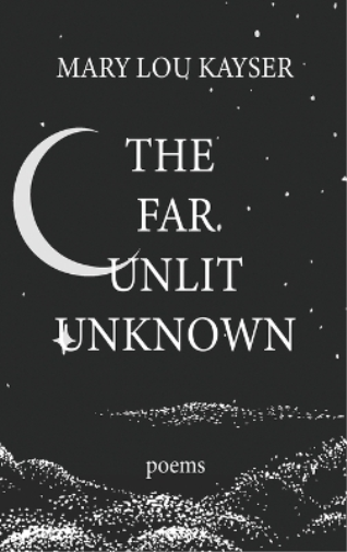Mary Lou Kayser The Far Unlit Unknown (Relié) | eBay