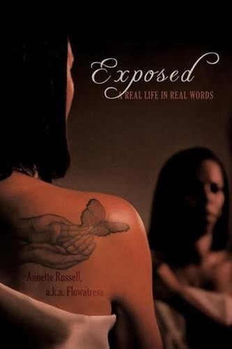 Exposed: A Real Life in Real Words by Annette Russell a.K.a. Flowatress ...