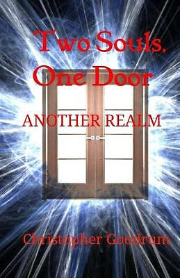 Two Souls One Door: Another Realm By Christopher Goodrum - New Copy ...