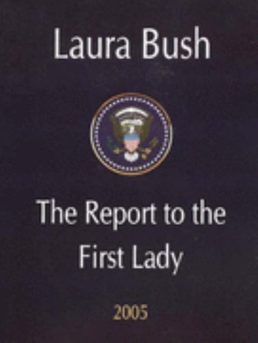Laura Bush : The Report to the First Lady 2005 by Robert P. Watson ...