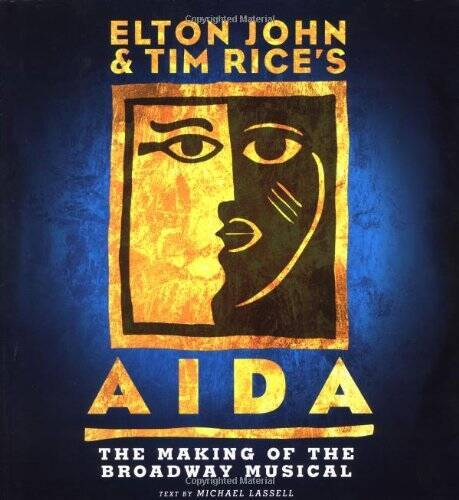 Elton John and Tim Rices Aida: The Making of the Broadway Musical ...
