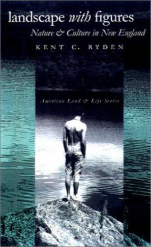 Landscape with Figures : Nature and Culture New England by Kent C ...