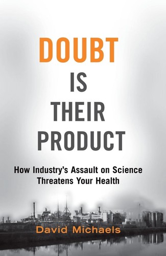 Doubt Is Their Product: How Industry's Assault on Science Threatens ...