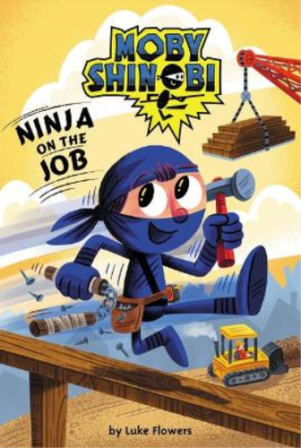 Luke Flowers Ninja on the Job (Moby Shinobi: Scholastic Reader, Level 1 ...