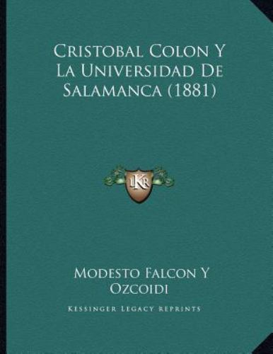 Cristobal Colon y la Universidad de Salamanca by Modesto Falcon Y ...