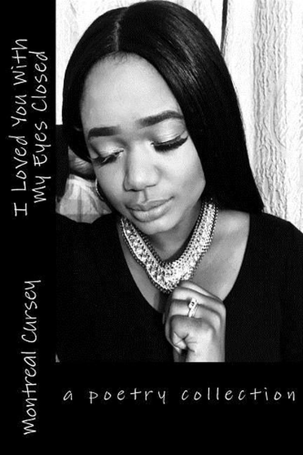 I Loved You with My Eyes Closed : A Poetry Collection by Montreal ...