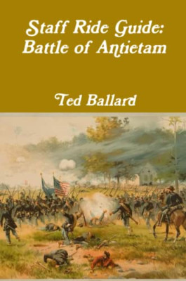 Staff Ride Guide: Battle of Antietam - Paperback / softback NEW Ballard ...