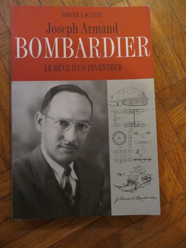 Joseph Armand Bombardier le reve d'un inventeur Roger Lacasse libre ...