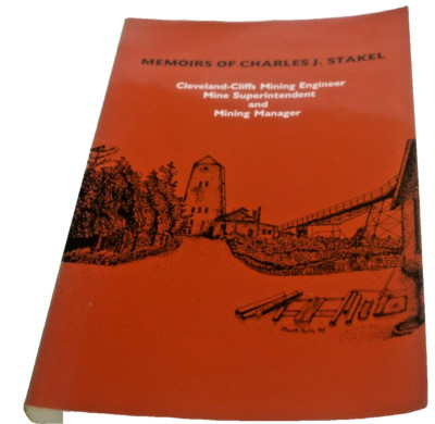 Memoirs of Charles J. Stakel: Cleveland-Cliffs Mining Engineer, | eBay
