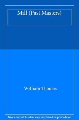 Mill (Past Masters) By William Thomas 9780192875204| eBay