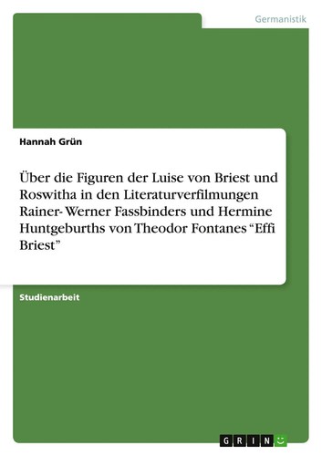 Hannah Grün | Über die Figuren der Luise von Briest und Roswitha in den ...