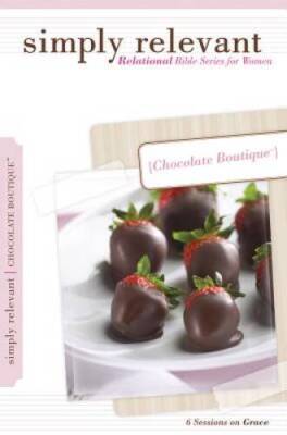 Simply Relevant: Chocolate Boutique: 6 Lessons on Grace - Paperback ...