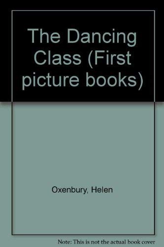 THE DANCING CLASS (FIRST PICTURE BOOKS) By Helen Oxenbury - Hardcover | eBay